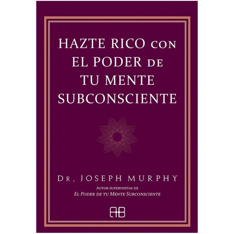 Hazte Rico con el Poder de tu Mente Subconsciente - Joseph Murphy ...